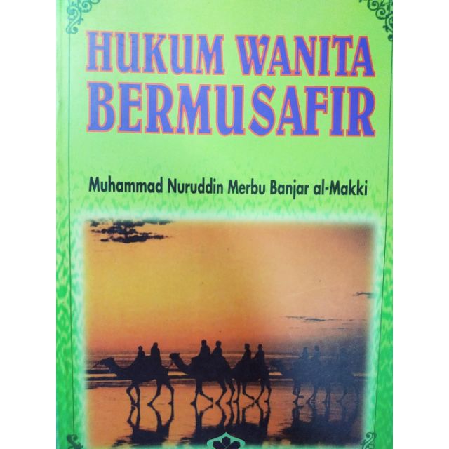 HUKUM WANITA BERMUSAFIR - SYEIKH NURUDDIN MARBU AL BANJARI AL.MAKKI ...
