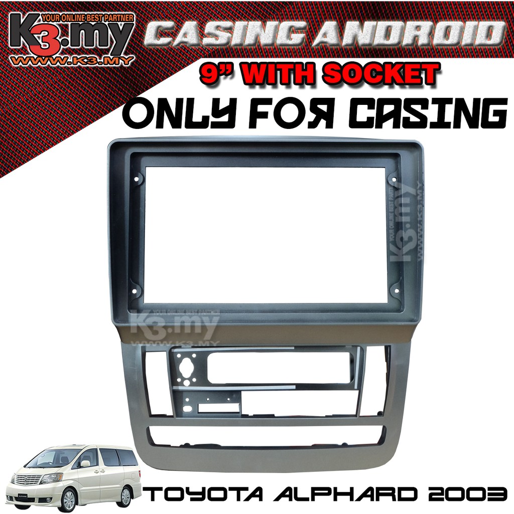 Toyota Alphard 2003 9" Casing Android With Socket | Shopee Malaysia