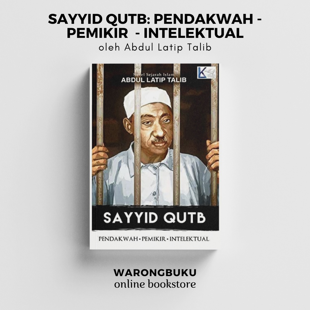 Abdul Latip Talib - Sayyid Qutb: Pendakwah, Pemikir & Intelektual (2024 ...