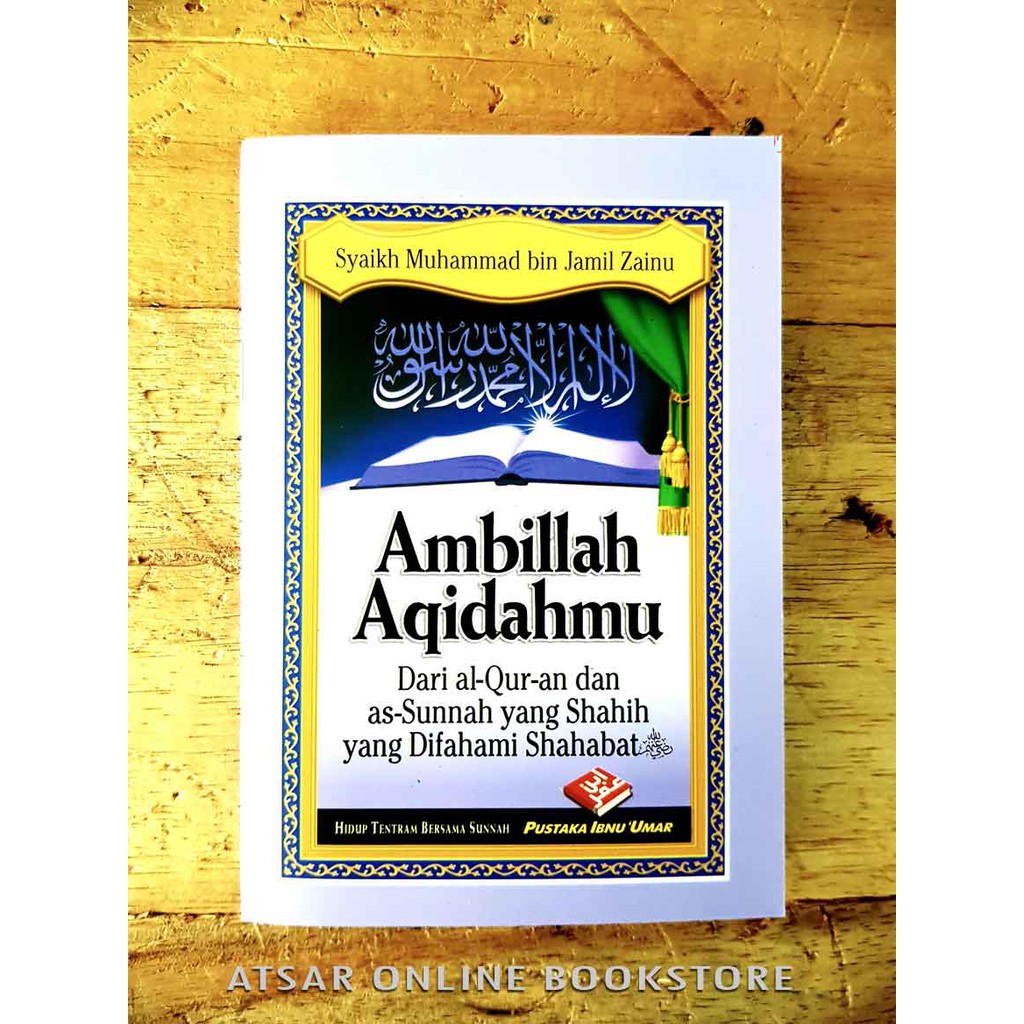 Ambillah Aqidahmu dari Al-Quran dan As-Sunnah / Dari karya susunan Asy ...