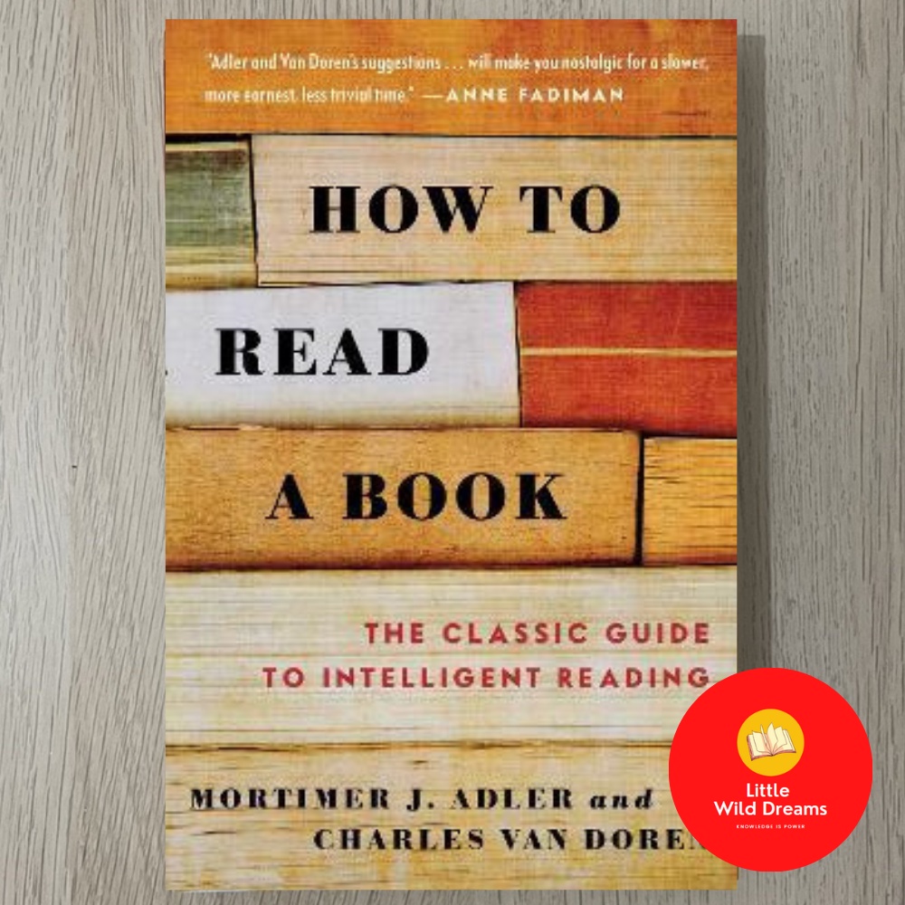 How to Read a Book: The Classic Guide to Intelligent Reading by Mortimer J. Adler, Charles Van ...