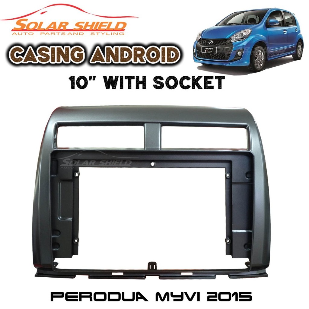Perodua Myvi 2015-2017 10'' Android Player Casing With Socket (Silver ...