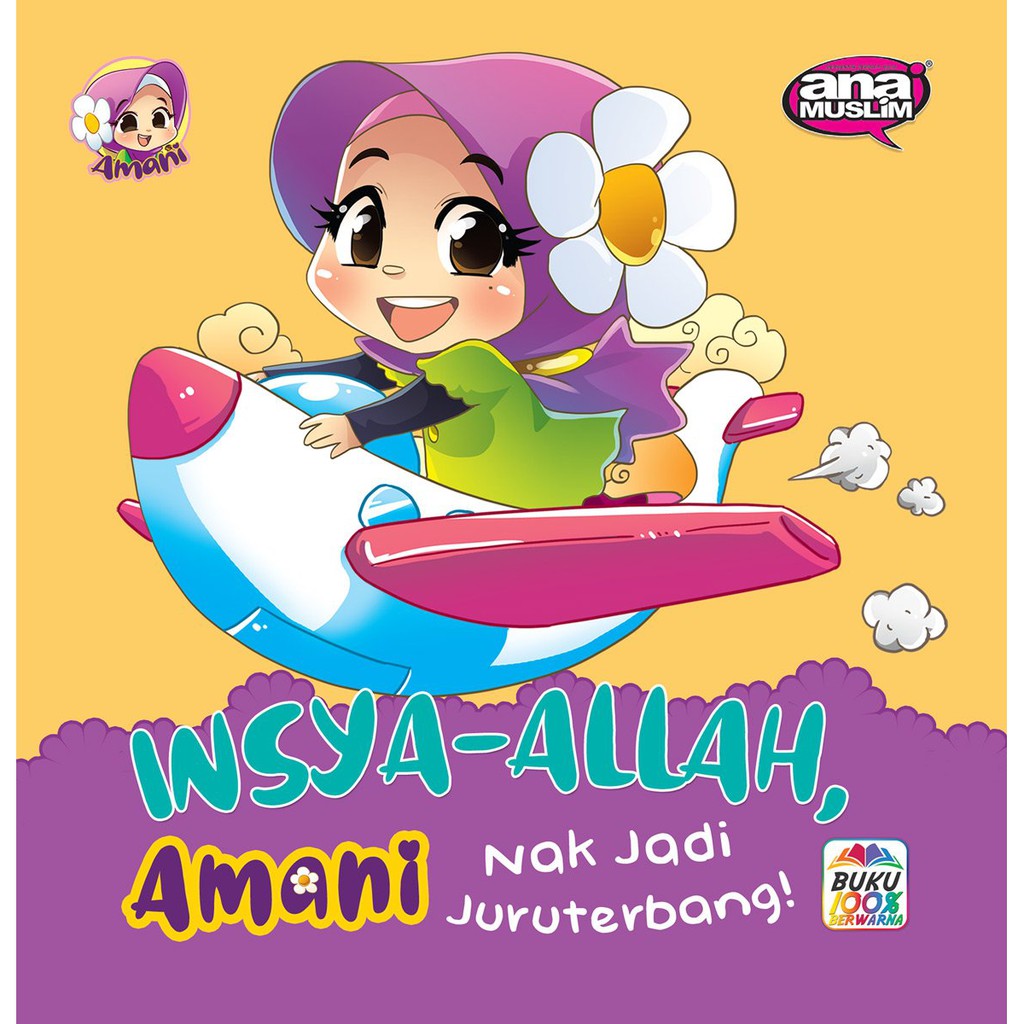ANA MUSLIM - buku bergambar INSYA-ALLAH, AMANI NAK JADI JURUTERBANG ...