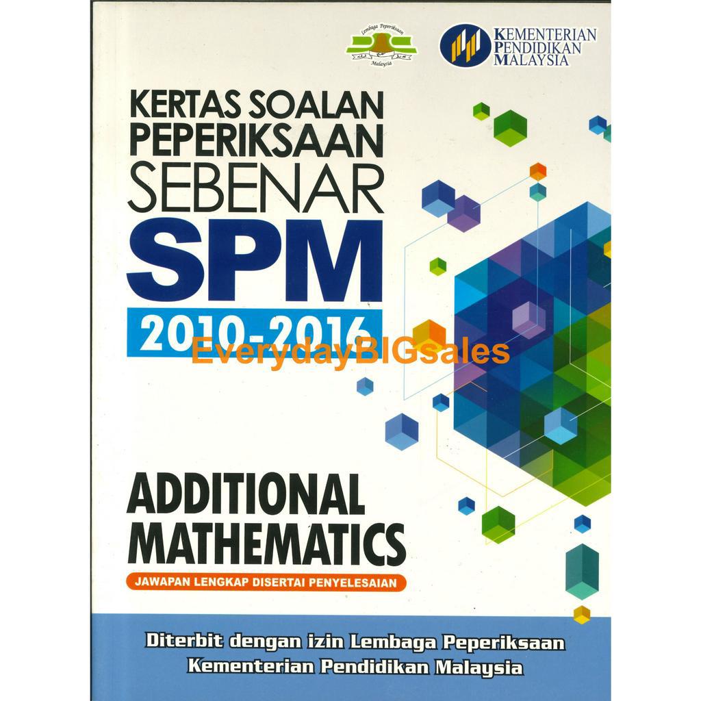 KERTAS SOALAN PEPERIKSAAN SEBENAR SPM 2010-2016 ADDITIONAL MATHEMATIK ...