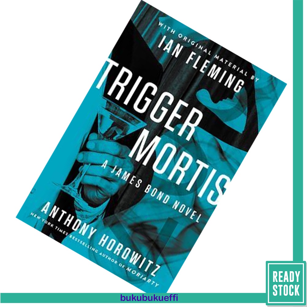 Trigger Mortis (James Bond - Extended Series #47) by Anthony Horowitz[SPOTS] | Shopee Malaysia