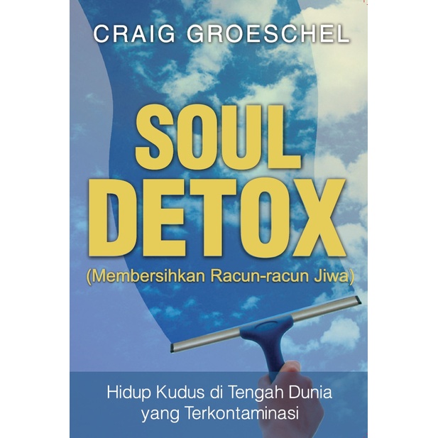 Soul Detox – Membersihkan Racun-racun Jiwa – Craig Groeschel | Shopee ...