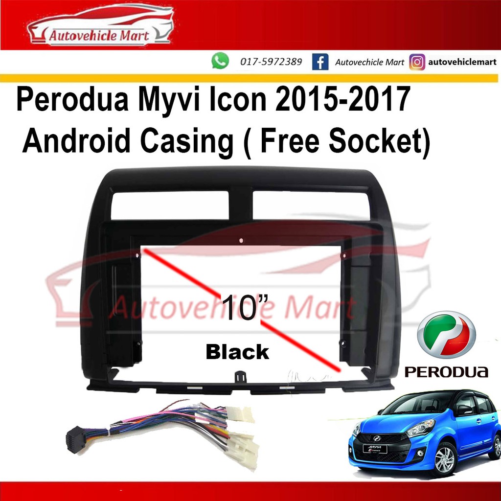 Perodua Myvi Icon 2015-2017 Android Player Casing 10.1"( Free Socket ...