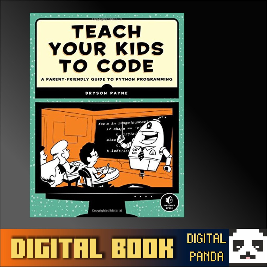 [DIGITAL] TEACH YOUR KIDS TO CODE A PARENT-FRIENDLY GUIDE TO PYTHON ...