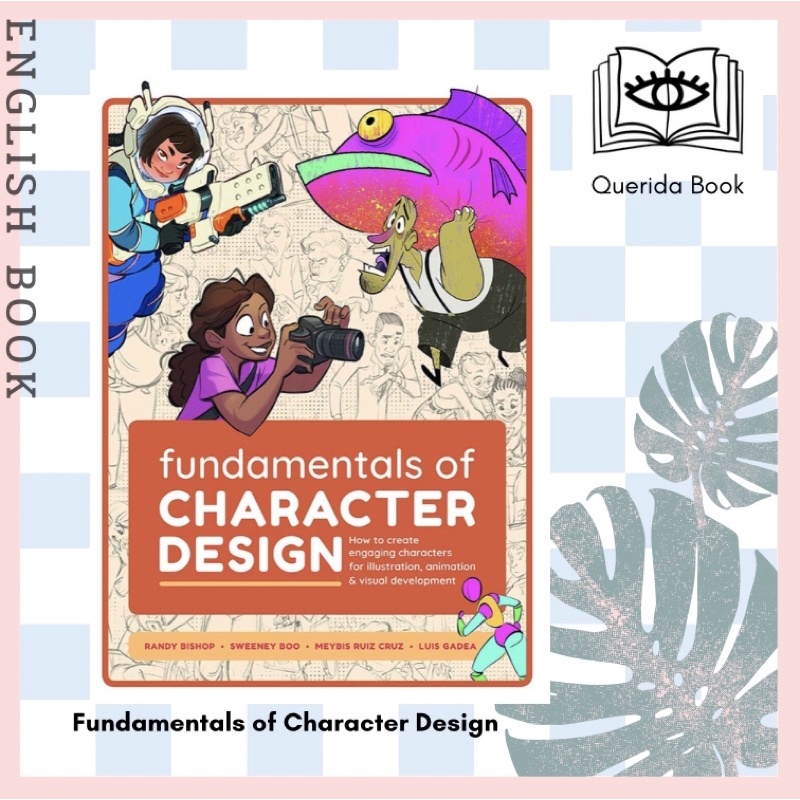 Fundamentals of Character Design :How to Create Engaging Characters for ...