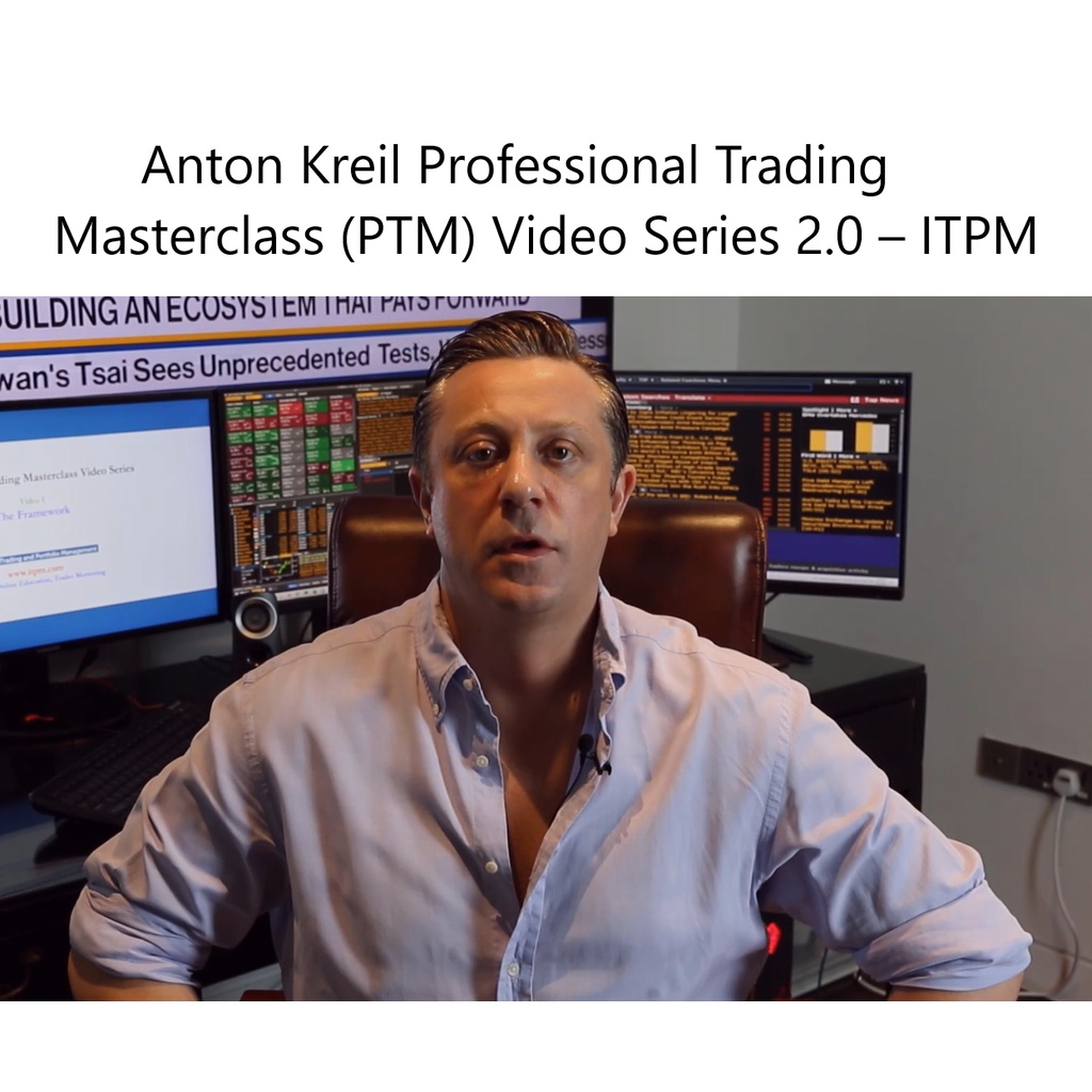 [No Watermark 2021 ] Anton Kreil -Professional Trading Masterclass (PTM) Video Series 2.0 – ITPM ...