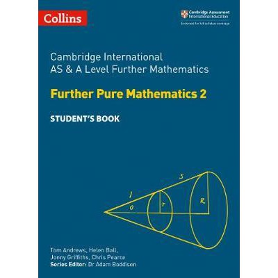 Cambridge International AS & A Level Further Mathematics: Further Pure ...