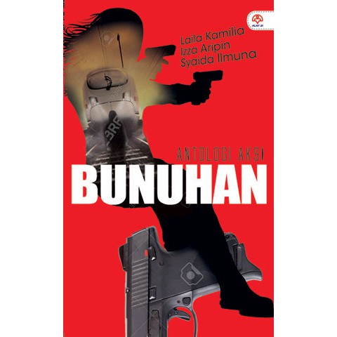 ANTOLOGI AKSI BUNUHAN (LYNN DAYANA, SYAIDA ILMUNA, LAILA KAMILIA, IZZA ...