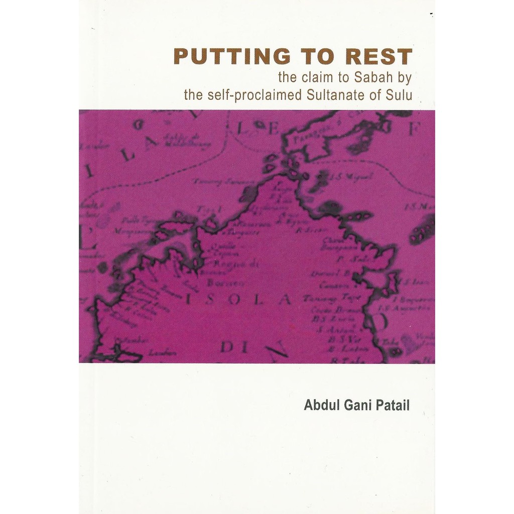 Putting to Rest: The Claim to Sabah by the Self-Proclaimed Sultanate of ...