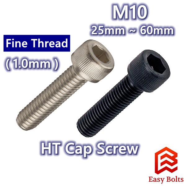HT Socket Cap Screw - M10 x 25mm ~ 60mm (Fine Thread 1.0mm Pitch ...