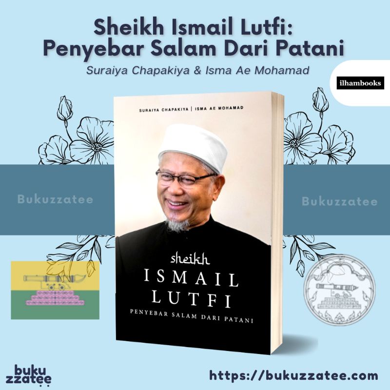 Sheikh Ismail Lutfi: Penyebar Salam Dari Patani | Suraiya Chapakiya ...