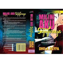 Miliki Aku Sejujurnya - Dhila Asyfa - NOVEL TERBITAN IDEA KREATIF | Shopee Malaysia