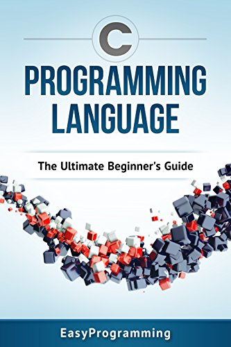 C Programming Language: The Ultimate Beginner's Guide (PRINTING BOOK ...