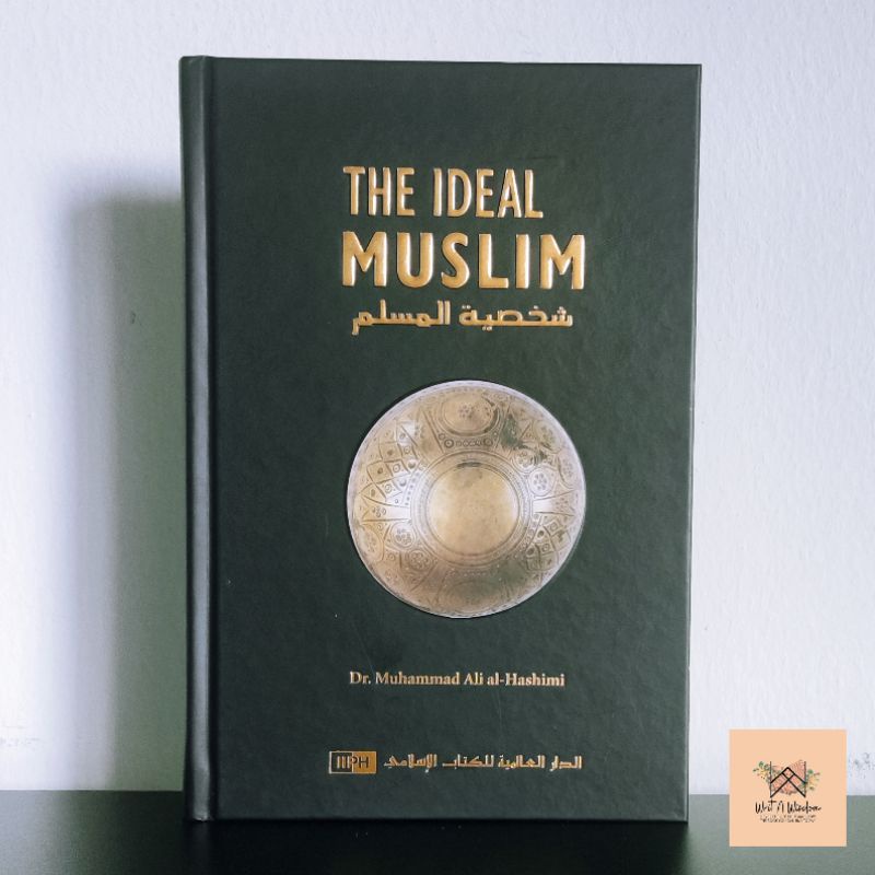 The Ideal Muslim by Dr Muhammad Ali Al-Hashimi | Shopee Malaysia