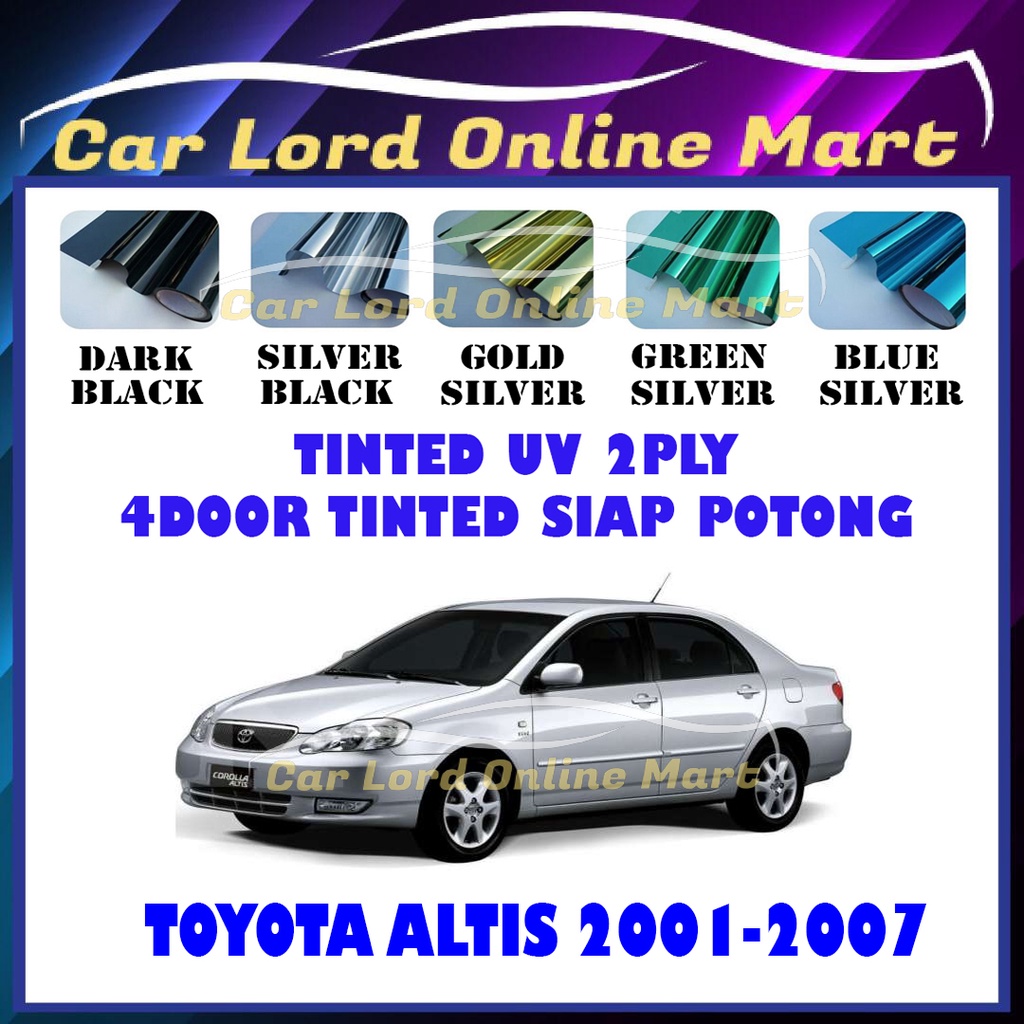 Toyota Altis 2001-2007 4 Door Tinted UV 2Ply Siap Potong Tinted Kereta ...
