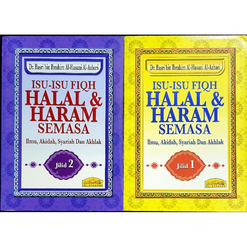 ISU-ISU FIQH HALAL & HARAM SEMASA ILMU, AKIDAH, SYARIAH DAN AKHLAK JILID 1 & 2 - Dr Basri ...