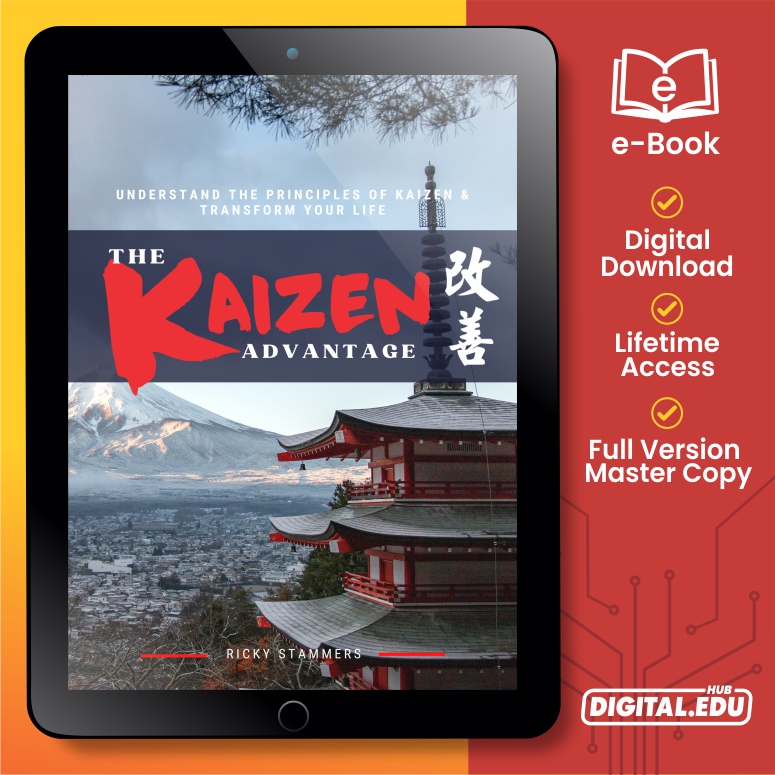 The Kaizen Advantage- Understand The Principle of Kaizen and Transform ...