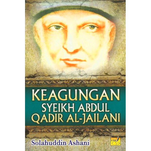 KEAGUNGAN SYEIKH ABDUL QADIR AL-JALANI -SYEIKH ABDULLAH BIN ASAD AL ...