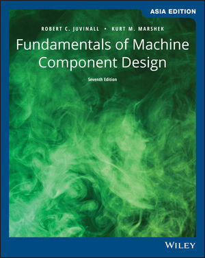 FUNDAMENTALS OF MACHINE COMPONENT DESIGN 7E AE - ROBERT C JUVINALL ...
