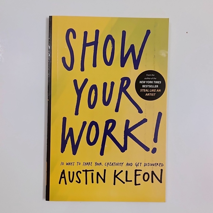Book Show Your Work!: 10 Ways to Share Your Creativity and Get ...