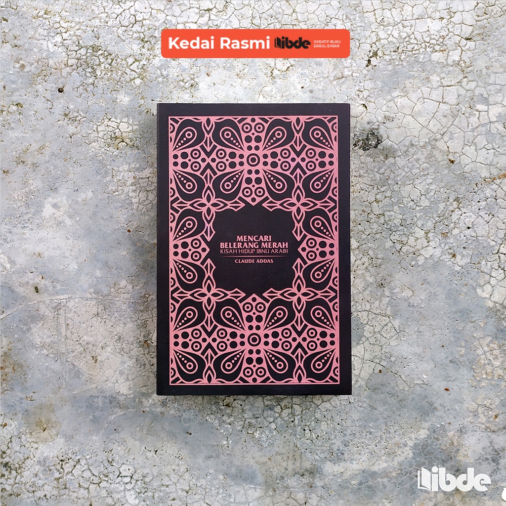 IBDE Mencari Belerang Merah: Kisah Hidup Ibnu Arabi CLAUDE ADDAS (Quest ...