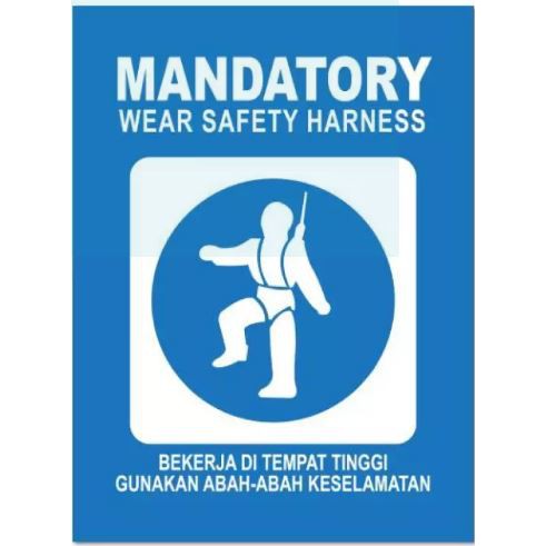 MANDATORY WEAR SAFETY HARNESS/ BEKERJA DI TEMPAT TINGGI GUNAKAN ABAH ...