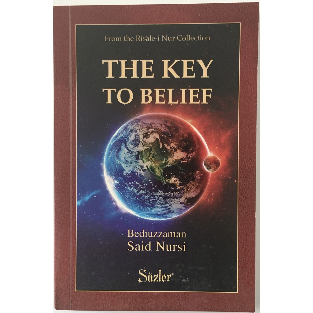 The Key to Belief: From Risale-i Nur collection By Bediuzzaman Said ...