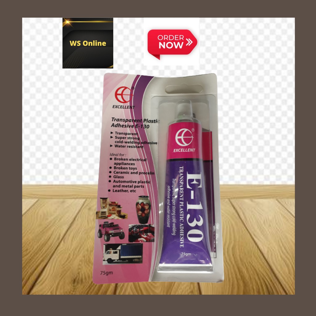 Excellent E 130 Transparent Plastic Adhesive gam lutsinar gam jernih WS ...