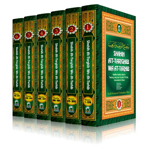 SHAHIH AT TARGHIB WA AT TARHIB 6 JILID: Hadits-Hadits Tentang Anjuran & Janji Pahala, Ancaman ...