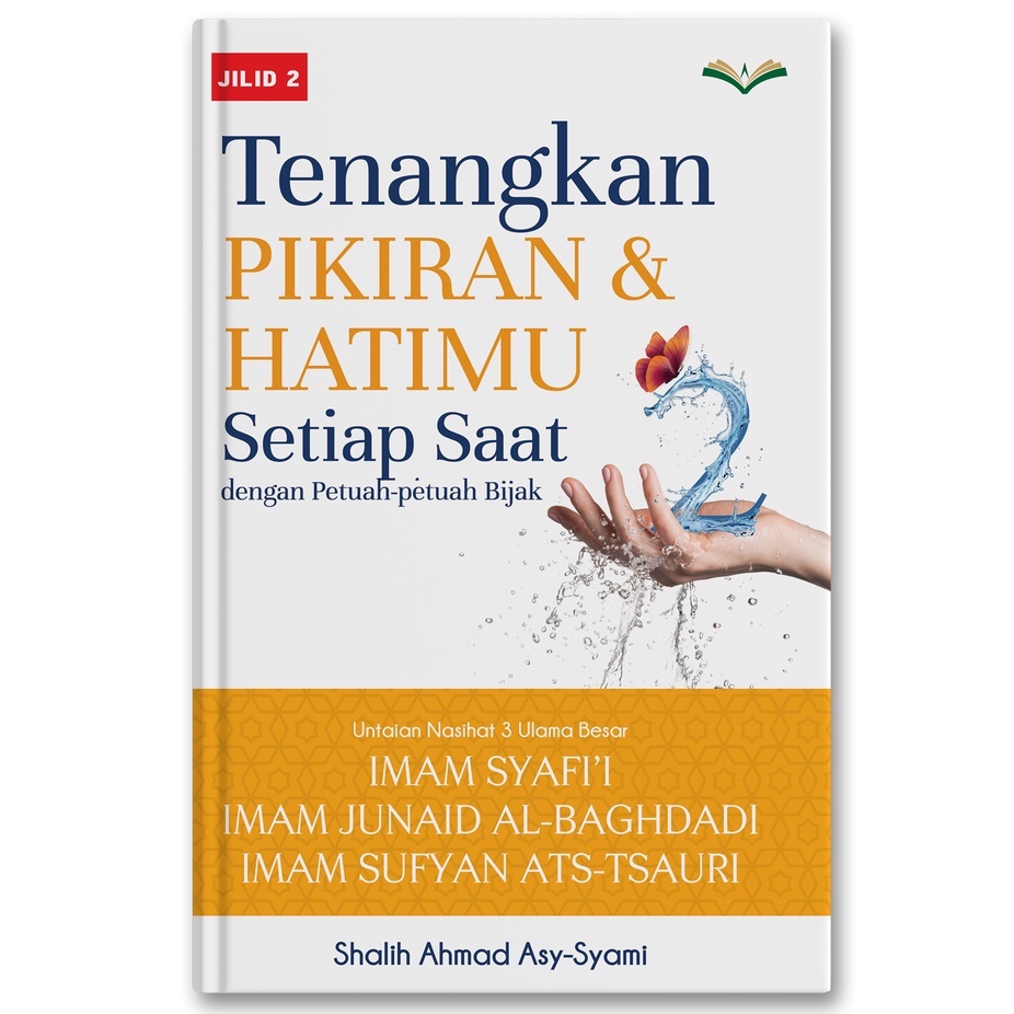 TENANGKAN PIKIRAN & HATIMU SETIAP SAAT JLD 2 : Untaian Nasihat 3 Ulamak ...