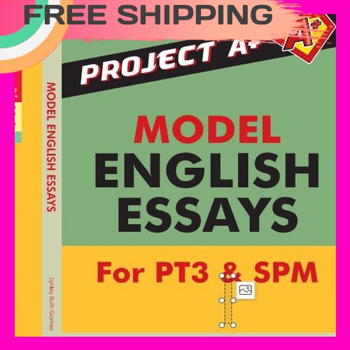 Project A+: Model English Essays For PT3 PMR & SPM Enhance Writing ...