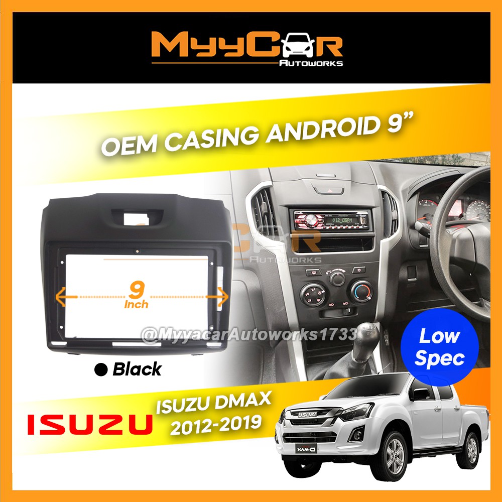 Isuzu DMAX 2012-2019 (Low Spec) Big Screen Casing Android Player 9 inch ...
