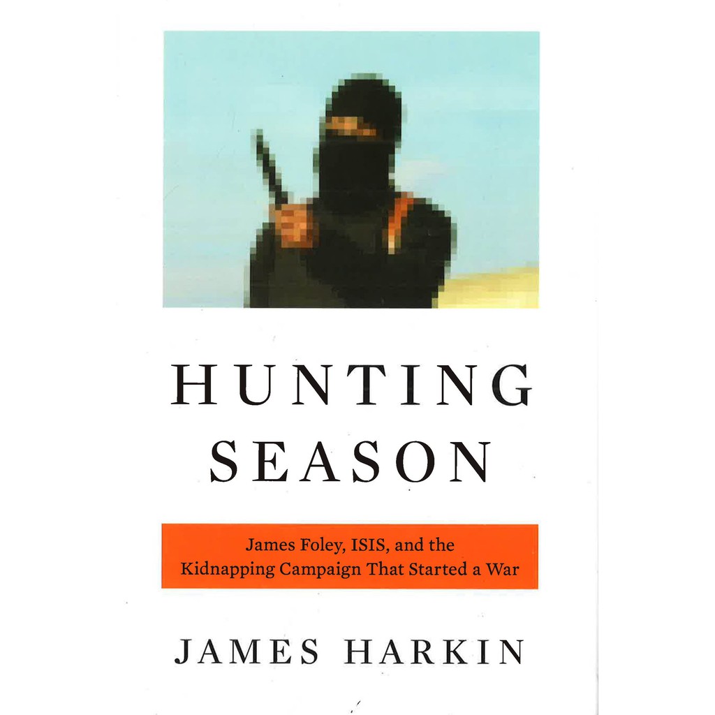 (BBW) Hunting Season: James Foley, Isis, And The Kidnapping Campaign ...
