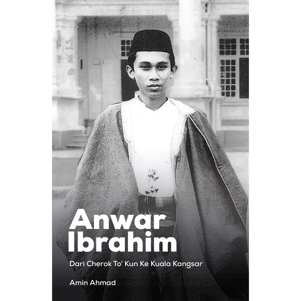 Buku Anwar Ibrahim: Dari Cherok To’ Kun Ke Kuala Kangsar - YB Amin ...