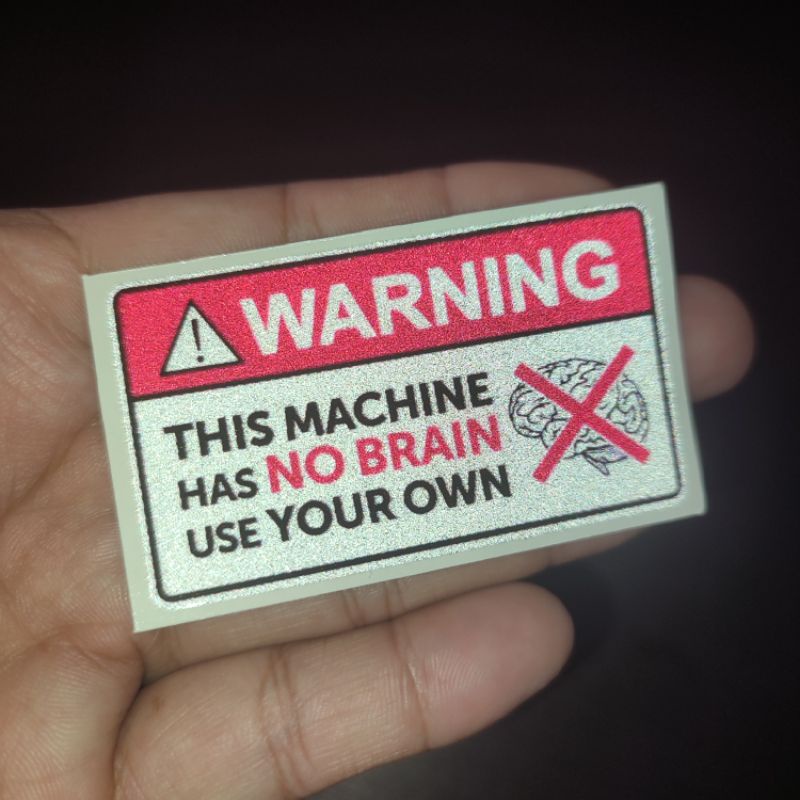 Warning This Machine Has No Brain Use Your Own Sticker Pantul Cahaya ...