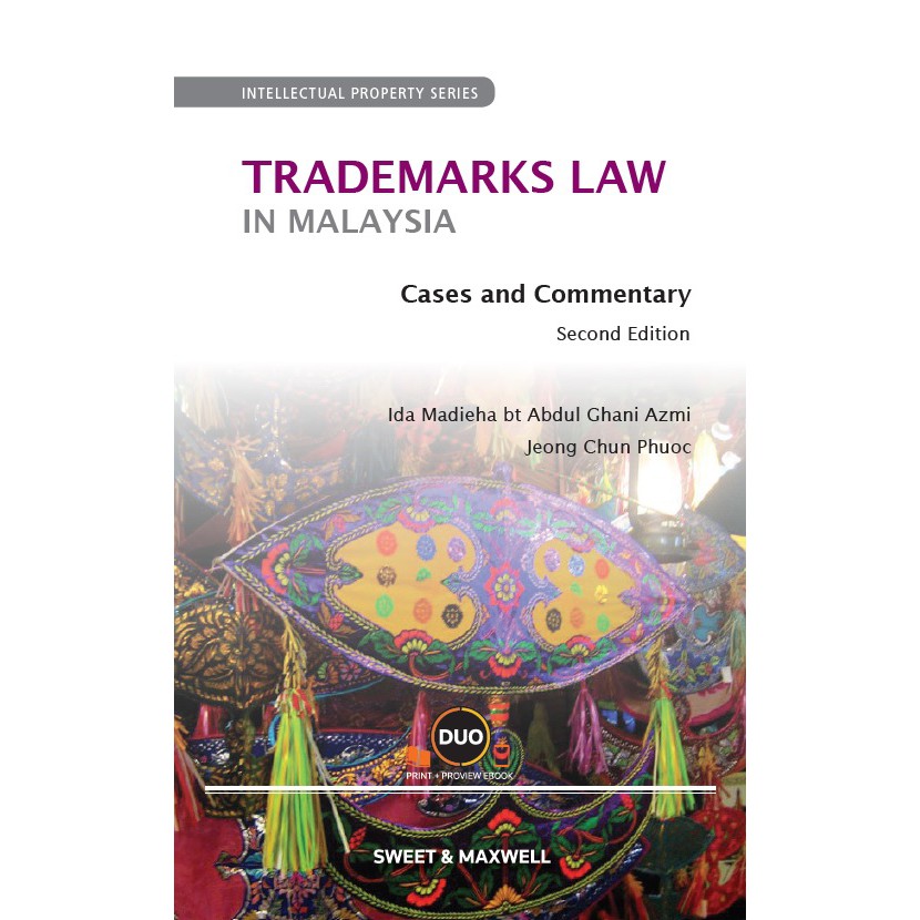 TRADEMARKS LAW IN MALAYSIA: CASES AND COMMENTARY, SECOND EDITION By Ida Madieha bt Abdul Ghani ...
