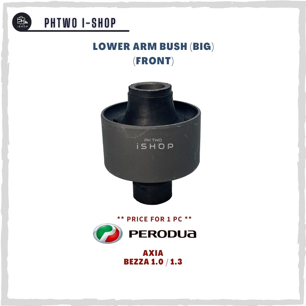 LOWER ARM BUSH (BIG) (FRONT) - PERODUA AXIA BEZZA 48655-BZ080 (1 PC ...
