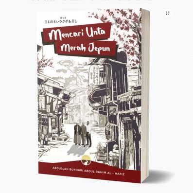 Mencari Unta Merah Jepun - Ustaz Abdullah Bukhari Abdul Rahim Al-Hafiz ...