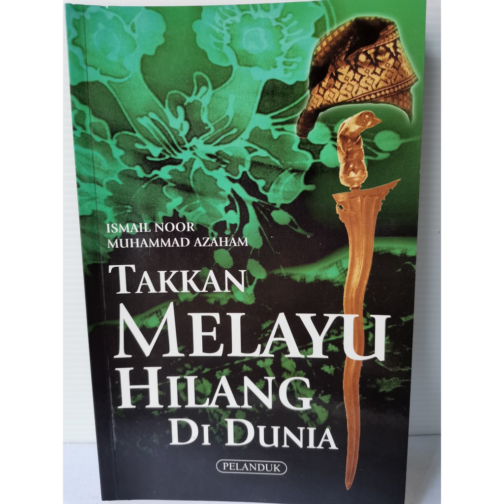 Pelanduk Publications Takkan Melayu hilang Di dunia Ismail Noor ...