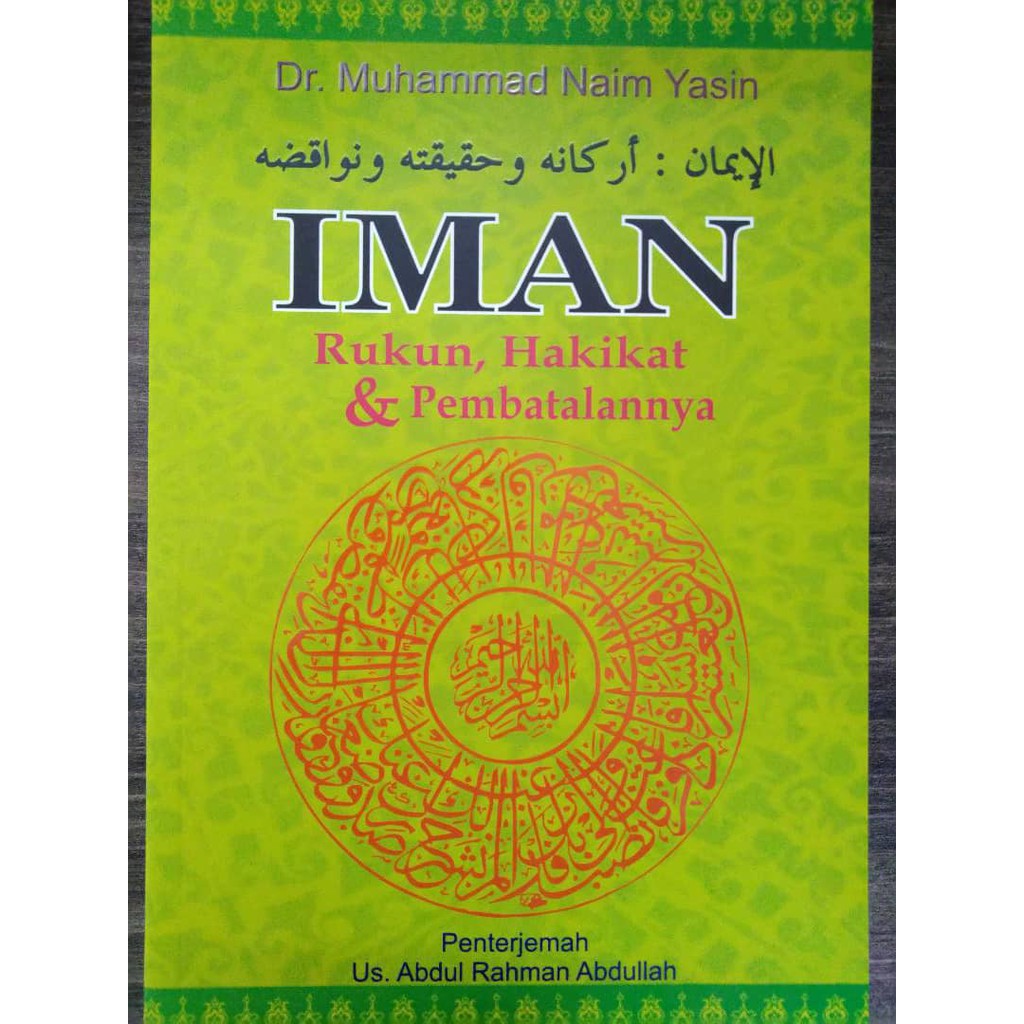 KITAB AL IMAN RUKUN, HAKIKAT & PEMBATALANNYA - DR MUHAMMAD NA'IM YASIN ...