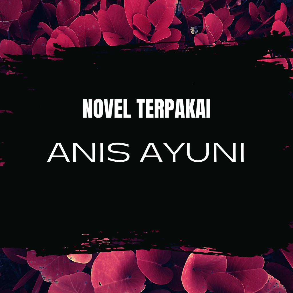 💥Novel Terpakai💥 ANIS AYUNI [ALAF21] | Shopee Malaysia