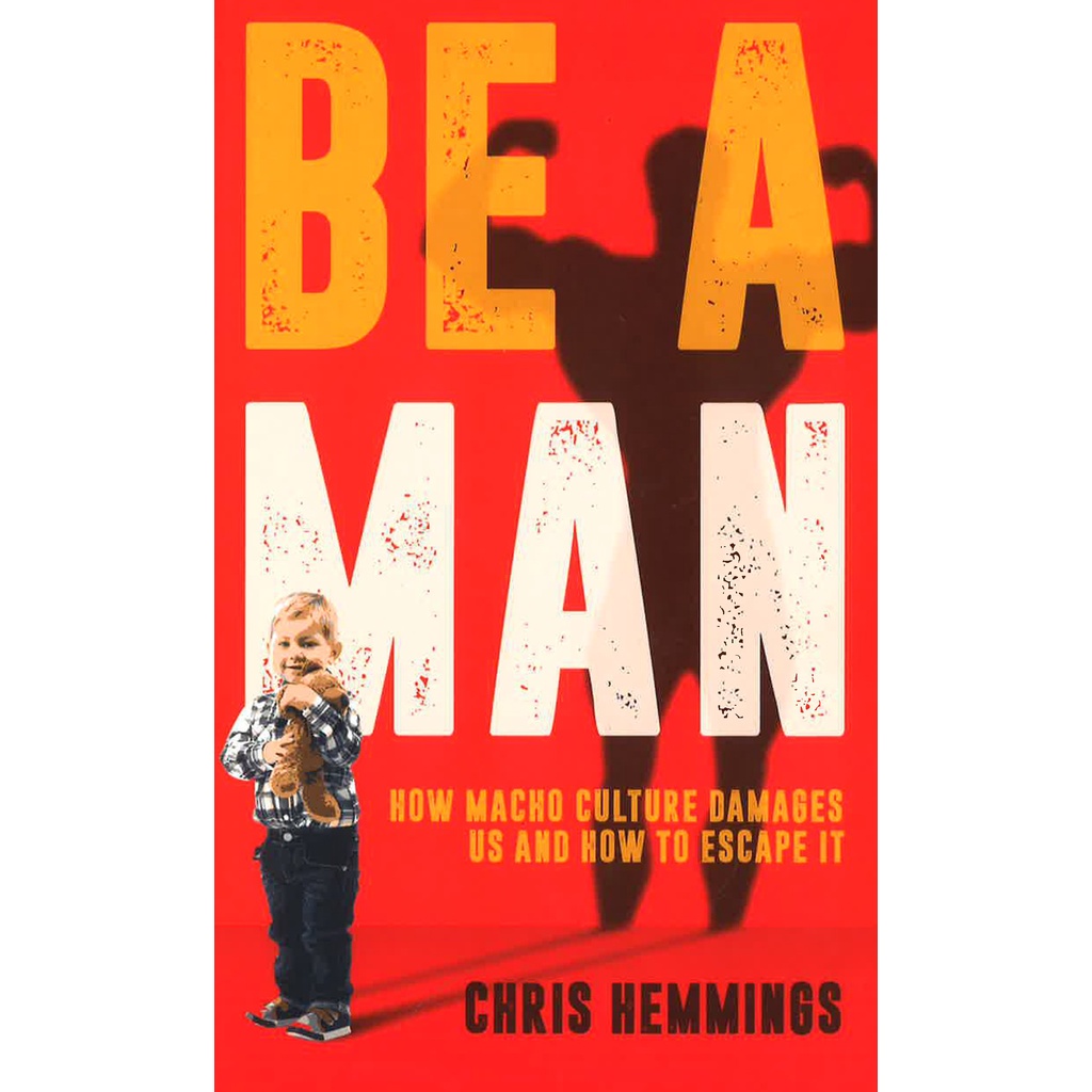 (BX) Be A Man: How Macho Culture Damages Us & How To Escape It (ISBN ...