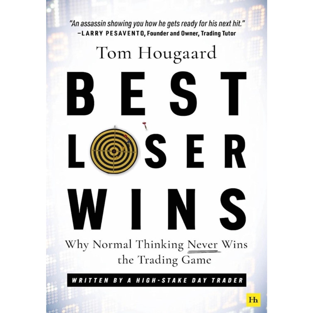 Best Loser Wins: Why Normal Thinking Never Wins the Trading Game by Tom ...