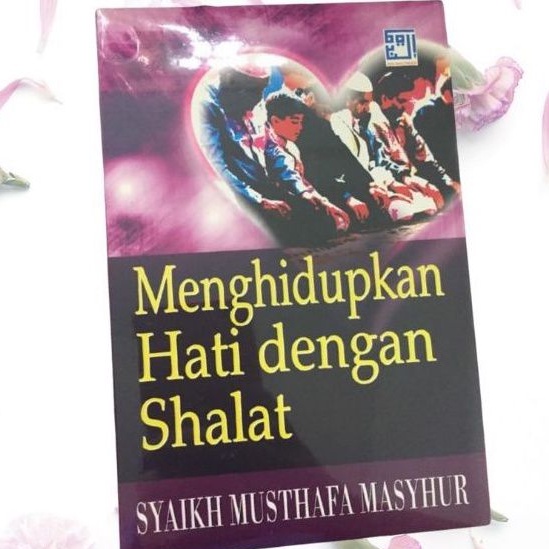 Buku MENGHIDUPKAN HATI DENGAN SOLAT tulisan Syeikh Mustafa Masyhur ...
