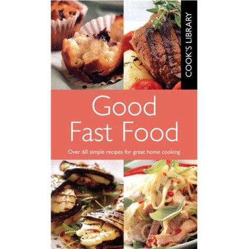 Good Fast Food - over 60 simple resipes for great home cooking | Shopee ...