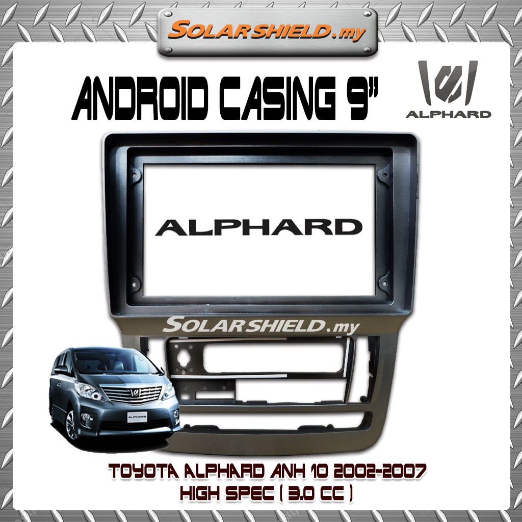 Toyota Alphard ANH10 2002-2007 (High Spec 3.0cc) 9'' Android Casing ...